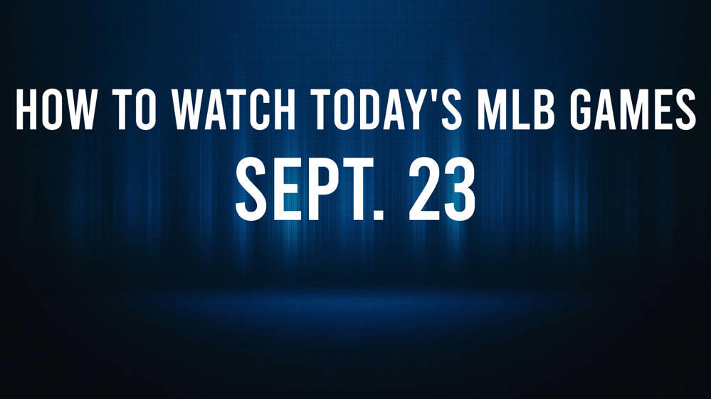 How to Watch MLB Baseball on Monday, Sept. 23: TV Channel, Live ...