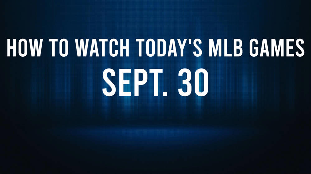 How to Watch MLB Baseball on Monday, Sept. 30: TV Channel, Live ...