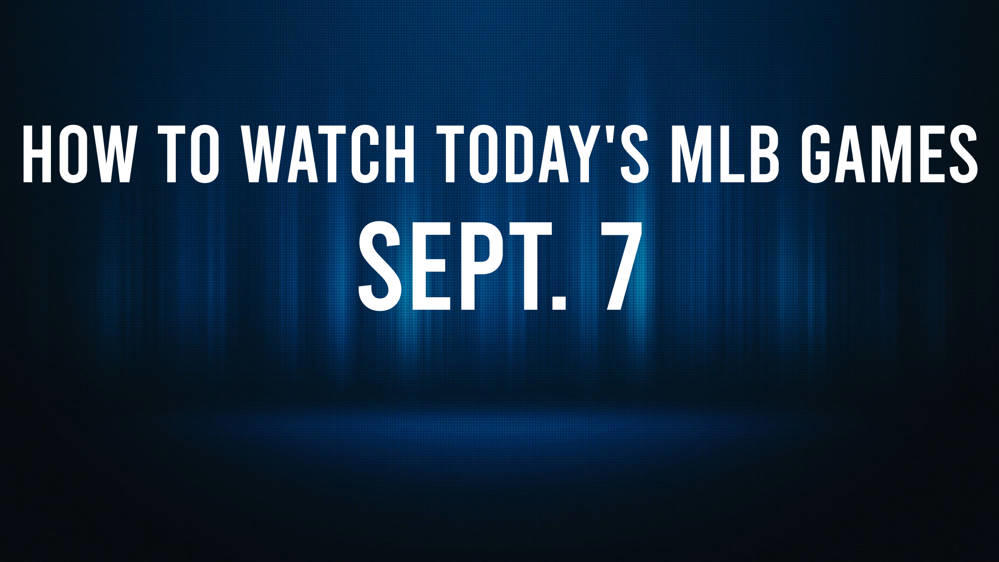 How to Watch MLB Baseball on Saturday, Sept. 7: TV Channel, Live ...